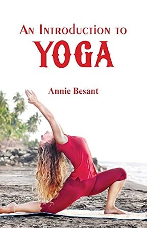 An Introduction to Yoga: Besant, Annie: 9789386780850: Amazon.com: Books