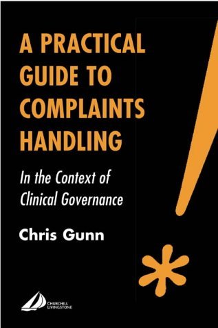 A Practical Guide to Complaints Handling: In the Context of Clinical ...
