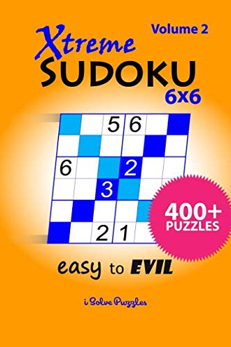 Xtreme SuDoKu 6x6 Easy to Evil: 400+ Puzzles: iSolvePuzles ...
