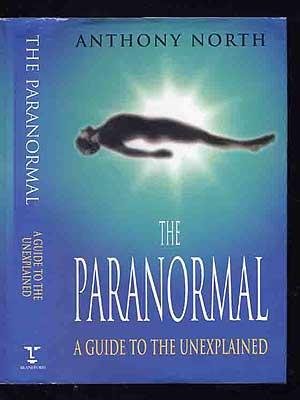 The Paranormal: A Guide to the Unexplained: North, Anthony ...
