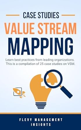 25 Case Studies on Value Stream Mapping (VSM) eBook : Management ...