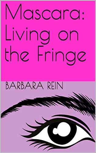 Amazon.com: Mascara: Living on the Fringe eBook : Rein, Barbara: Kindle ...