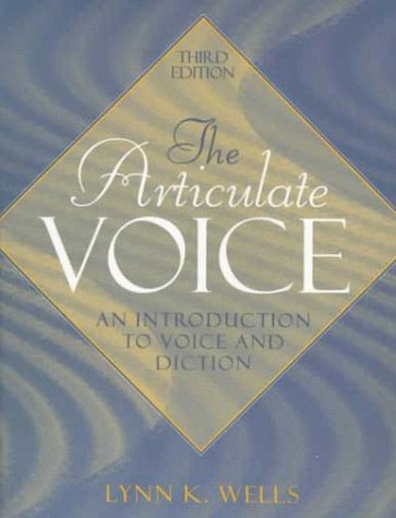 The Articulate Voice: An Introduction to Voice and Diction (3rd Edition ...