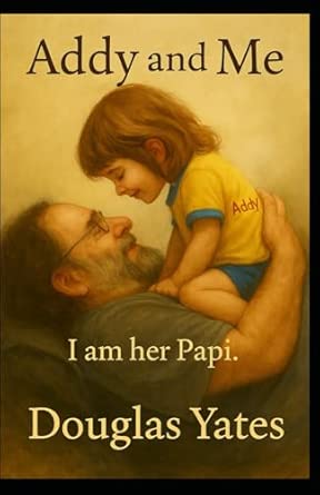 Addy and Me: Yates, Douglas, Yates, Douglas: 9798241166401: Amazon.com ...