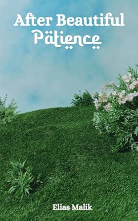 After Beautiful Patience: Inspirational Islamic Reminders, Poems, and ...
