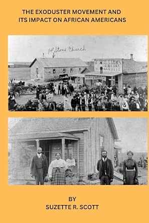 The Exoduster Movement and Its Impact on African Americans: Scott ...
