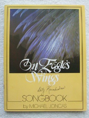 On Eagle's Wings Songbook. For Voice, Organ, & Guitar: Michael Joncas ...