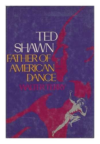 Ted Shawn, father of American dance: A biography: Terry, Walter ...