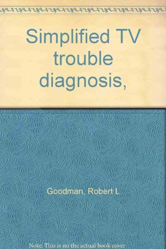 Simplified TV trouble diagnosis,: Goodman, Robert L: 9780830636334 ...