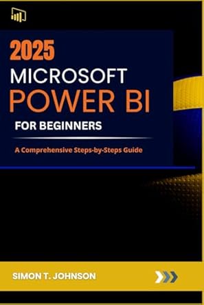 Microsoft Power BI For Beginner: A Comprehensive Steps-by-Steps Guide ...