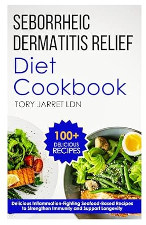 SEBORRHEIC DERMATITIS RELIEF DIET COOKBOOK: Anti-Inflammatory, Gluten ...