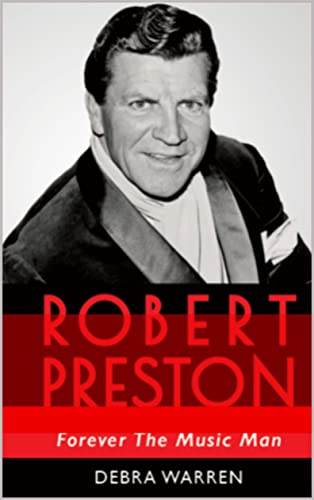 Amazon.com: Robert Preston: Forever The Music Man eBook : Warren, Debra ...