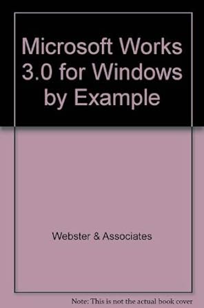 Microsoft Works 3 for Windows by Example: Hadden, Craig, Wynn-Jones ...