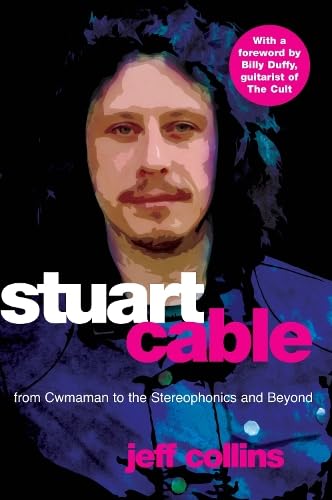 Stuart Cable: From Cwmaman to the "Stereophonics" and Beyond: Amazon.co ...