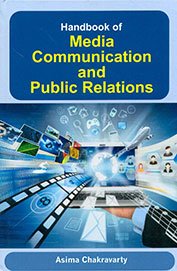 HANDBOOK OF MEDIA COMMUNICATION AND PUBLIC RELATIONS: Chakravarty ...