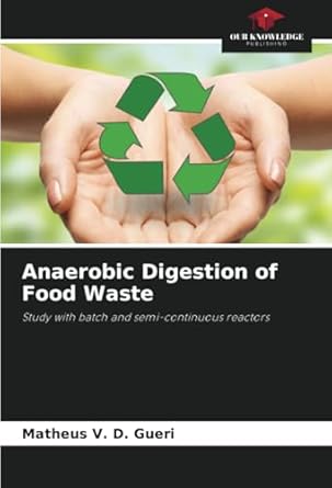 Anaerobic Digestion of Food Waste: Study with batch and semi-continuous reactors: V. D. Gueri ...