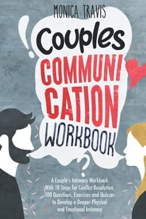 Couples Communication Workbook: A Couple’s Intimacy Workbook With 10 ...