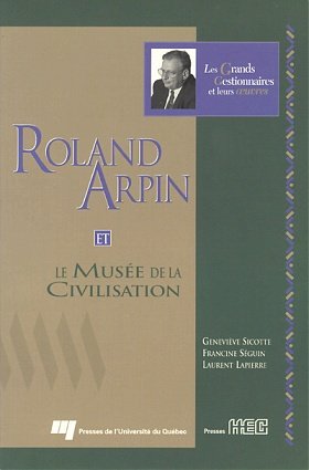 Amazon.com: ROLAND ARPIN ET LE MUSEE DE LA CIVILISATION: 9782760507418 ...