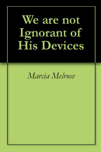We are not Ignorant of His Devices eBook : Melrose, Marcia: Amazon.co ...