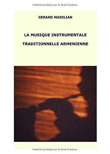 La musique instrumentale traditionnelle armenienne : Madilian, Gerard ...