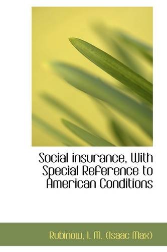 Social insurance, With Special Reference to American Conditions: I. M ...