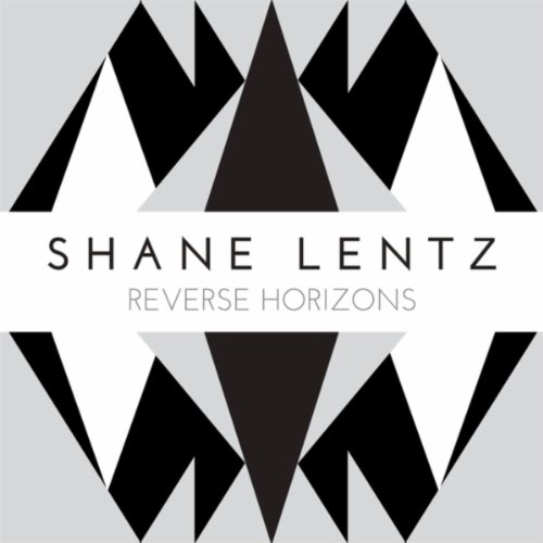 Amazon.com: Reverse Horizons : Shane Lentz: Digital Music
