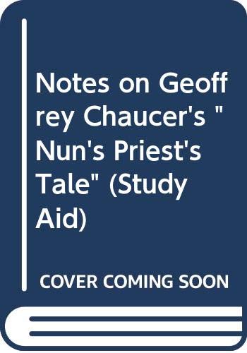 Notes on Geoffrey Chaucer's "Nun's Priest's Tale" (Study Aid S ...