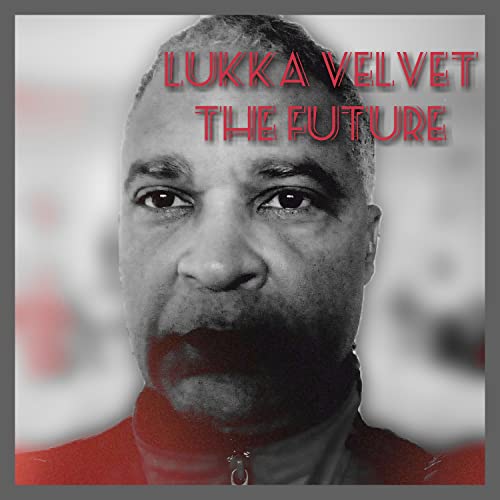 The Future by Lukka Velvet on Amazon Prime Music