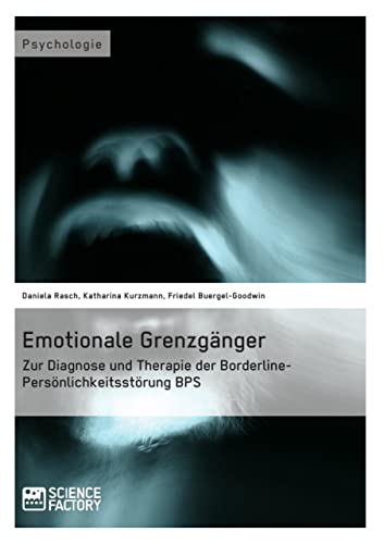 Emotionale Grenzgänger. Zur Diagnose und Therapie der Borderline ...