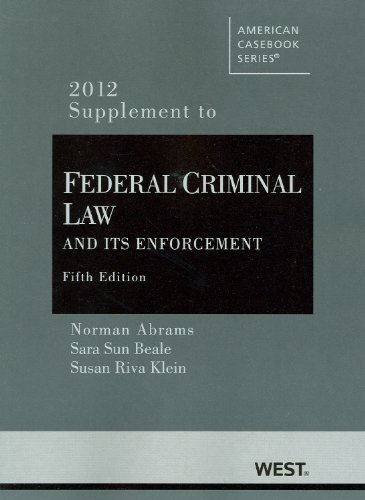 Federal Criminal Law and Its Enforcement: 2012 Supplement (American ...