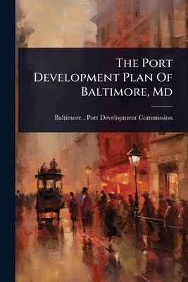 The Port Development Plan Of Baltimore, Md: Baltimore (MD ) Port ...