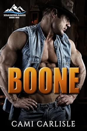 Boone (Wild River Ranch Book 2) - Kindle edition by Carlisle, Cami ...