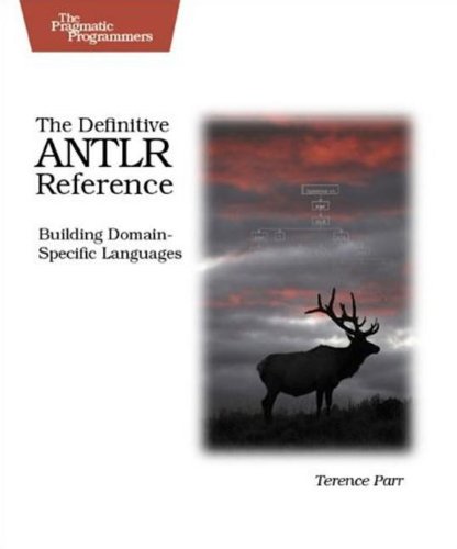 The Definitive ANTLR Reference – Building Domain– Specific Languages ...