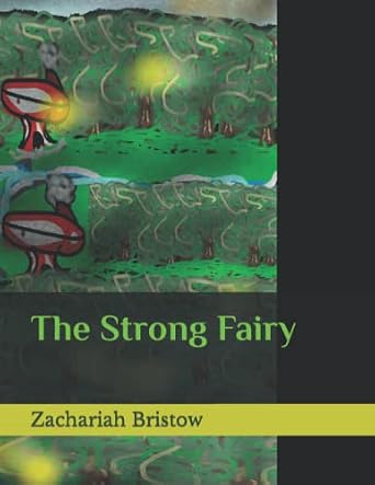 The Strong Fairy: Bristow, Zachariah: 9798827000129: Amazon.com: Books