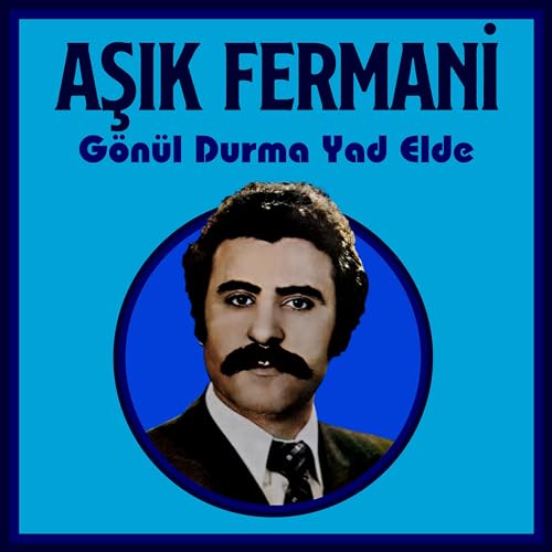 Amazon.co.jp: Gönül Durma Yad Elde : Aşık Fermani: デジタルミュージック