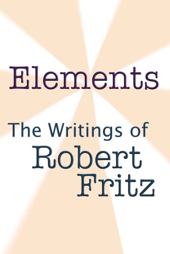 Elements: The Writings of Robert Fritz: Robert Fritz: 9780972553643 ...