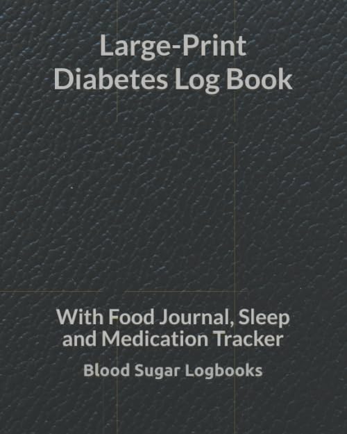 Large-Print Diabetes Log Book: With Food Journal, Sleep and Medication ...