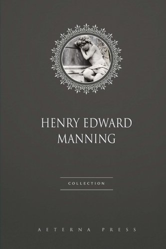 Henry Edward Manning Collection: 2 Books: Henry Edward Manning, Aeterna ...