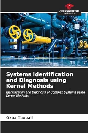 Systems Identification and Diagnosis using Kernel Methods ...