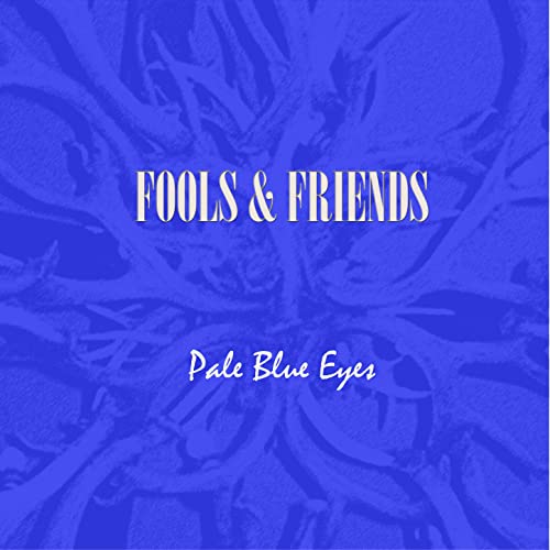 Play Pale Blue Eyes by Fools & Friends on Amazon Music