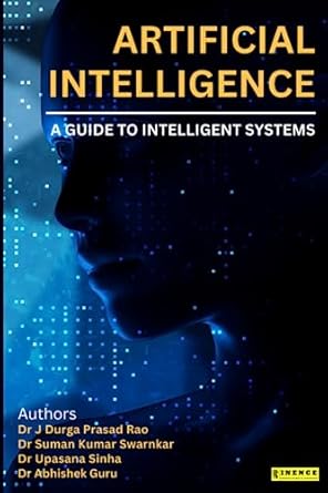 Artificial Intelligence: A Guide to Intelligent Systems: 9798851858567 ...