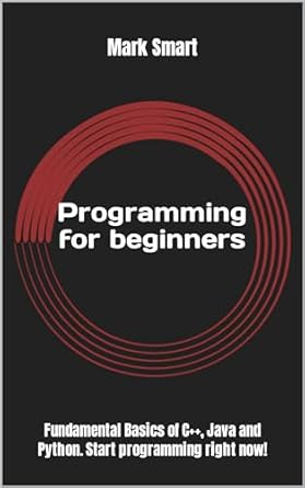 Programming for Beginners: Fundamental Basics of C++, Java and Python ...