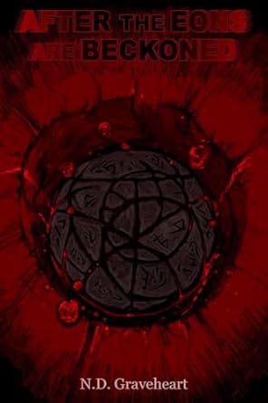 Amazon.com: After the Eons are Beckoned eBook : Graveheart, N.D., Knoth ...
