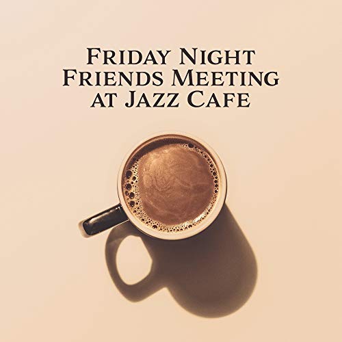 Amazon.com: Friday Night Friends Meeting at Jazz Cafe: 2019 ...