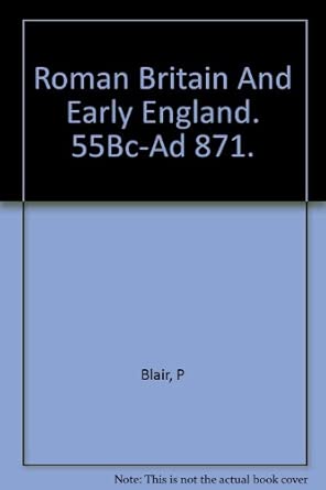Roman Britain and Early England 55BC-AD871: Peter Hunter Blair ...