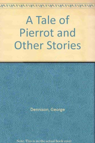A Tale of Pierrot and Other Stories: Dennison, George: 9780060550790 ...