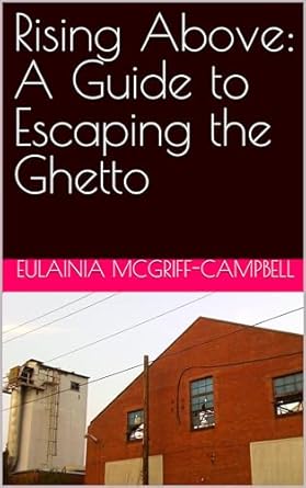 Amazon.com: Rising Above: A Guide to Escaping the Ghetto eBook ...