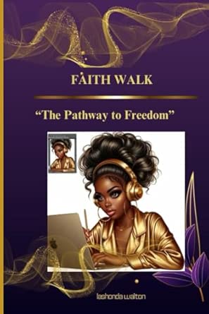 FAITH WALK: “The Pathway to Freedom”: Walton, Lashonda: 9798879459081 ...