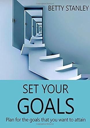 Set Your Goals: Staniey, Betty: 9781505604900: Amazon.com: Books