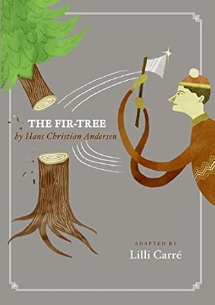 The Fir-Tree: Carre, Lilli, Andersen, Hans Christian: 9780061782367 ...